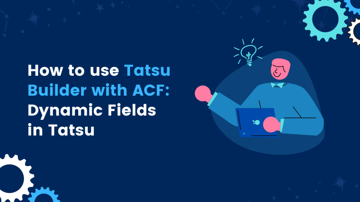 How to use Tatsu Builder with ACF: Dynamic Fields in Tatsu - BE