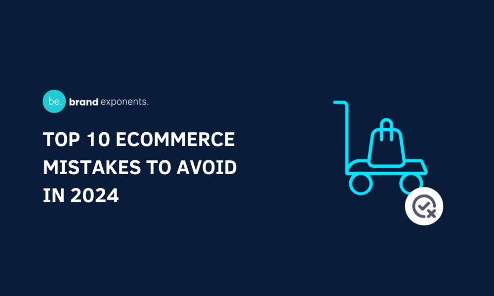 Top 10 eCommerce Mistakes to Avoid in 2024 - BE